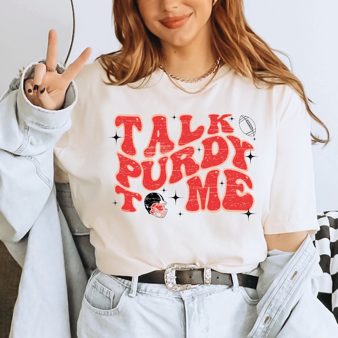 Talk Purdy to Me Shirt, Purdy Era Shirt, San Francisco Shirt, Football ...