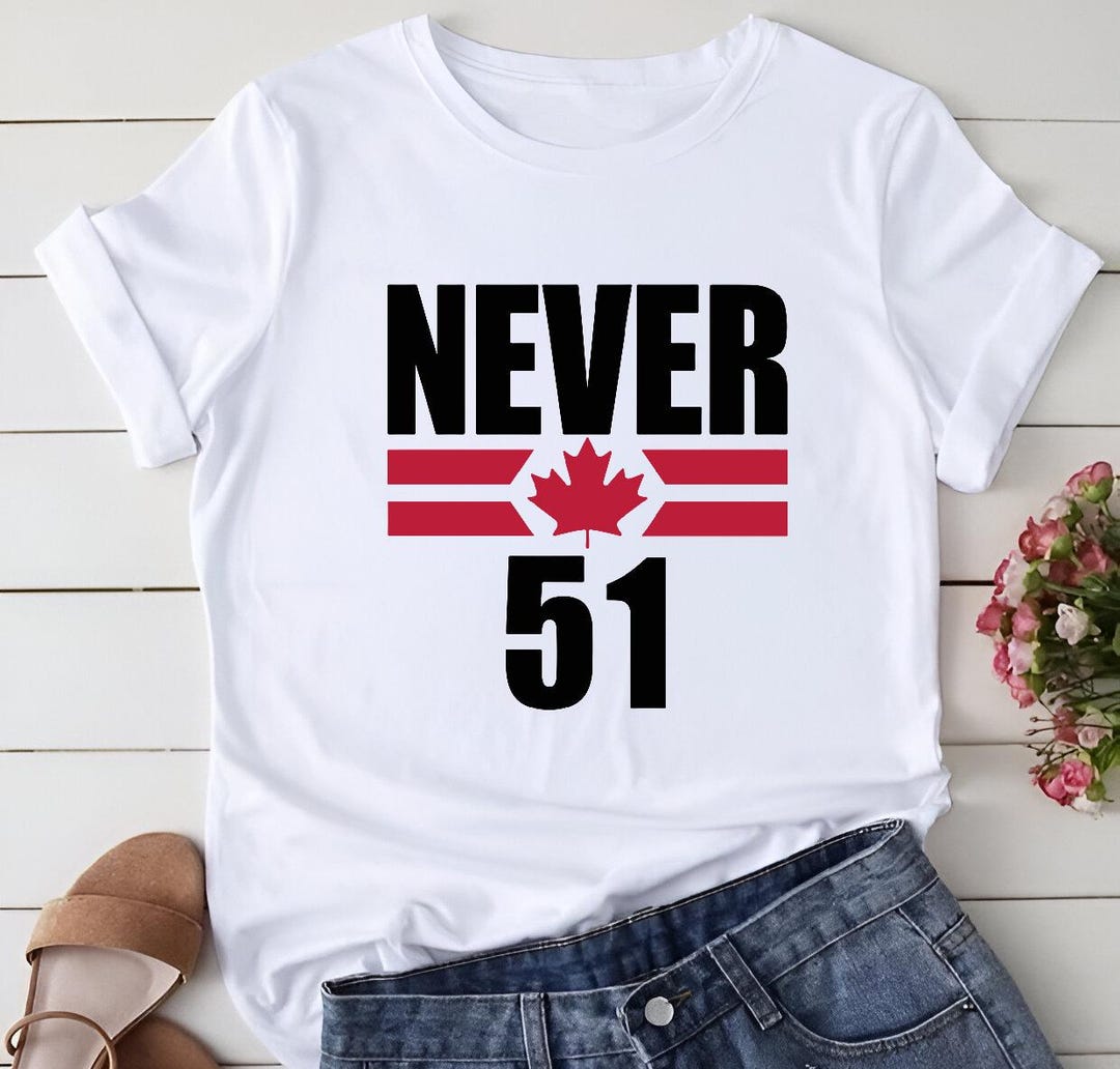 Never 51st State Canada Shirt, Canada Forever 51st State Never Shirt ...