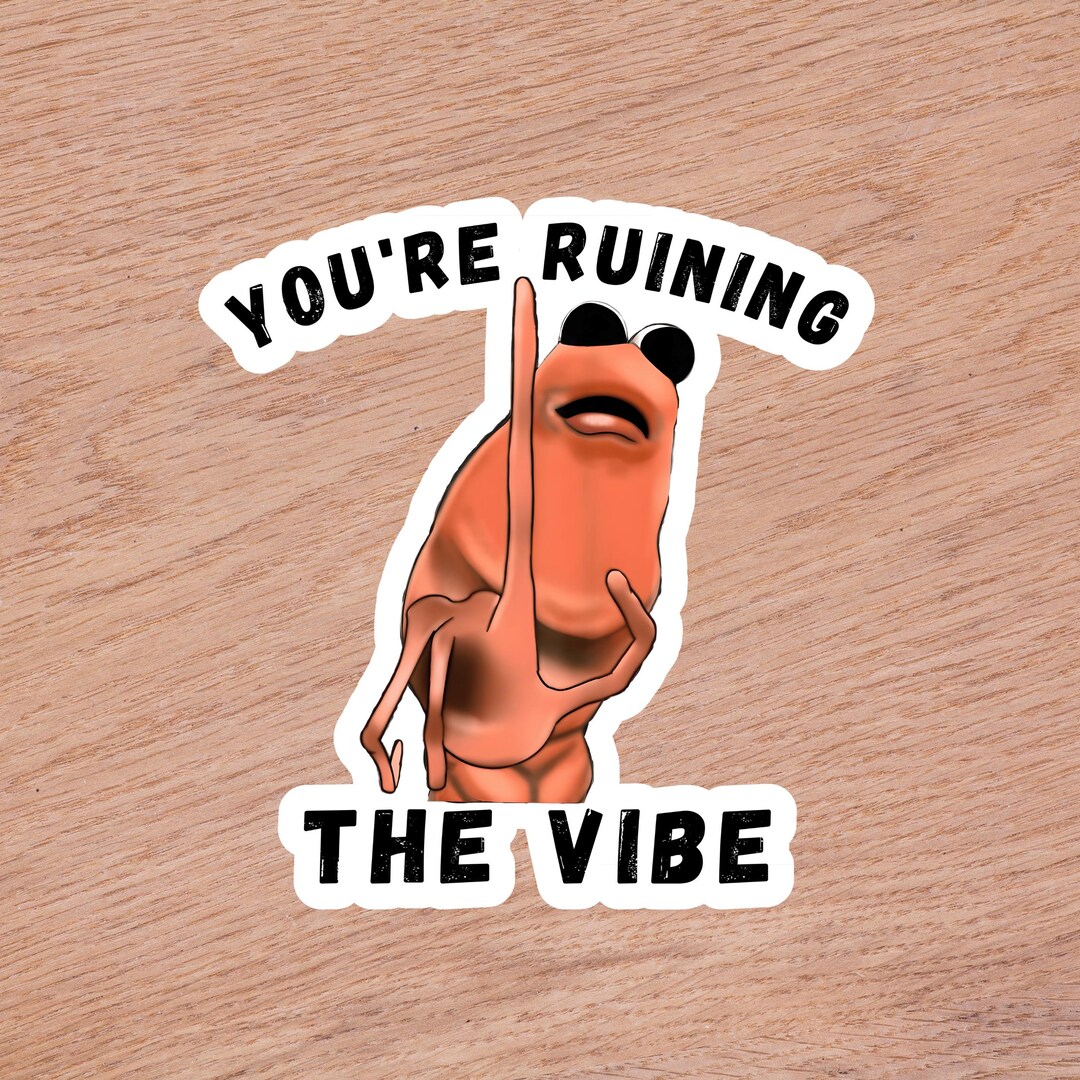 Marcus the Worm Meme Sticker, You're Ruining the Vibe Sticker, You're ...