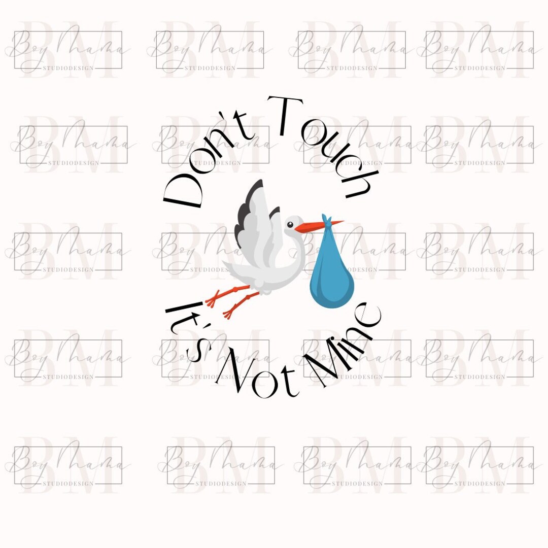 Don't Touch It's Not Mine Digital File, Cute Shirt, Surrogate SVG ...