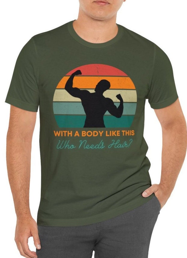 Retro Shirt for Men, With A Body Like This Who Needs Hair Shirt, Dad ...