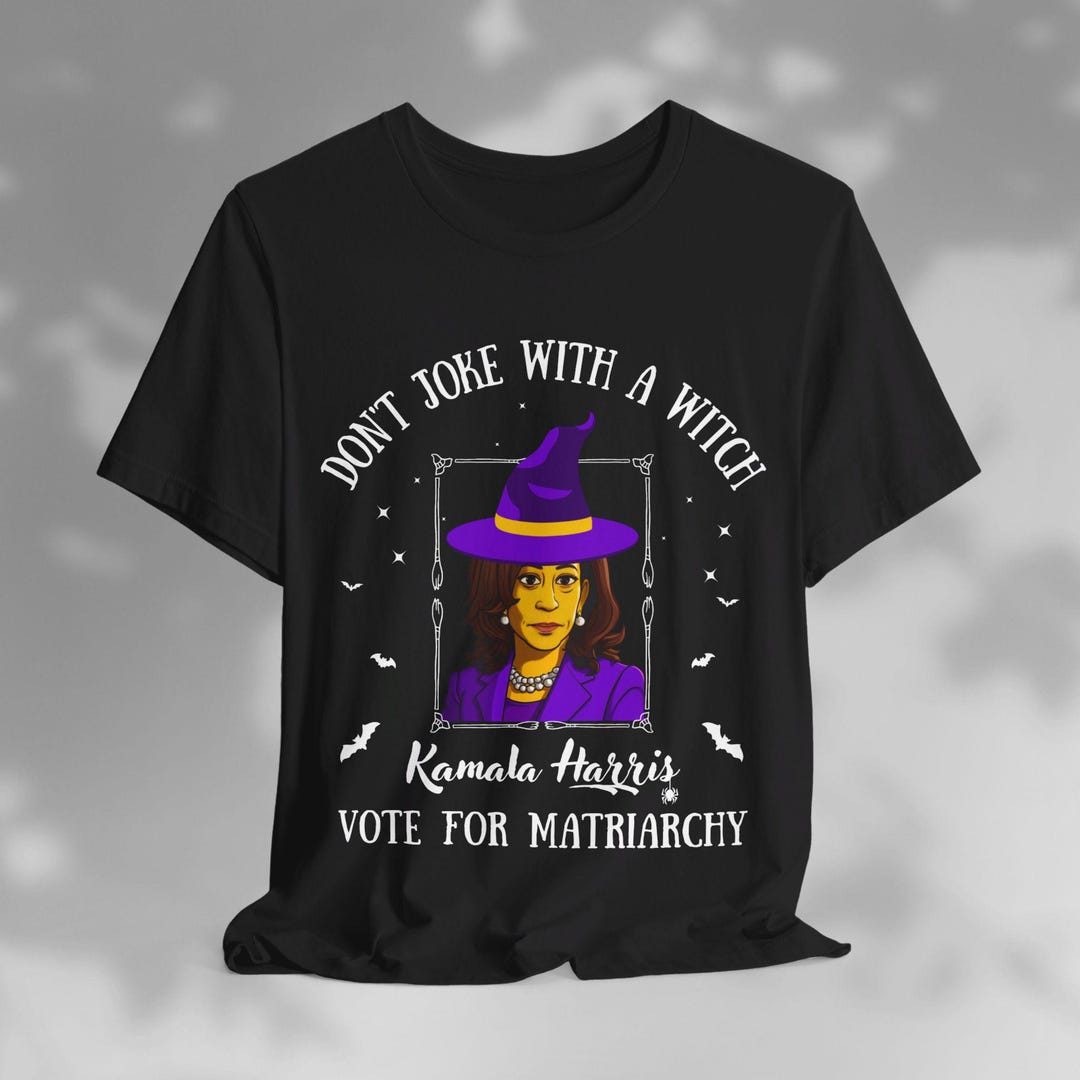 Don't Joke With a Witch Kamala Harris T-shirt, Vote for Matriarchy ...