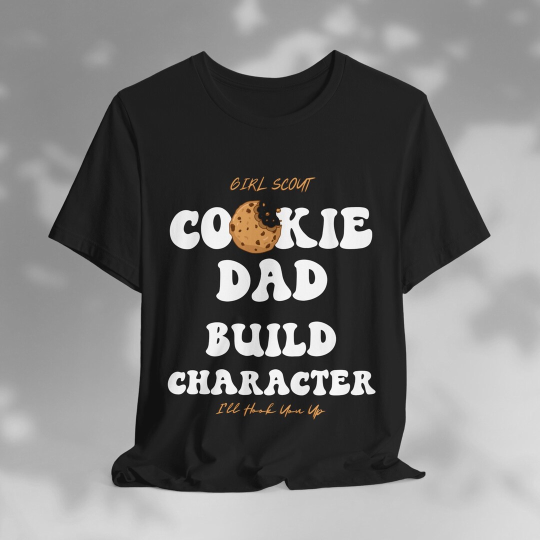 Girl Scout Cookie Dad Build Character I'll Hook You up T-shirt, Funny ...