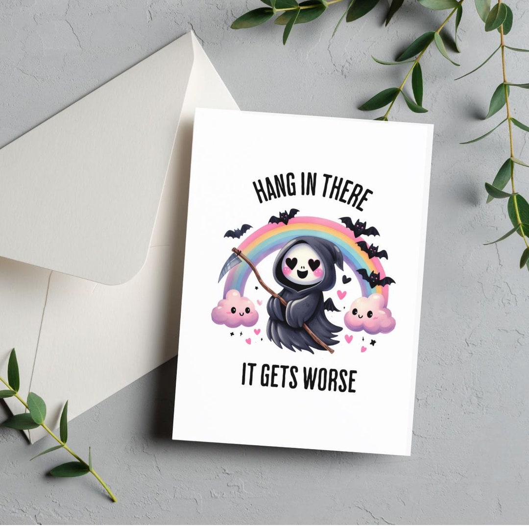 Hang in There, It Gets Worse Card Dark Humor Card, Sarcastic Greeting ...