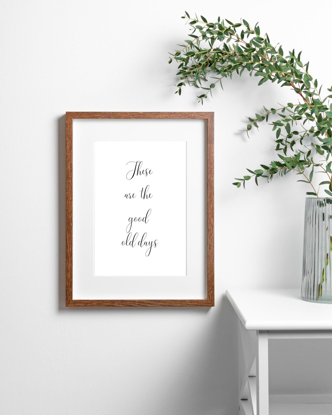 These Are the Good Old Days Poster Wall Art Digital Download Instant ...