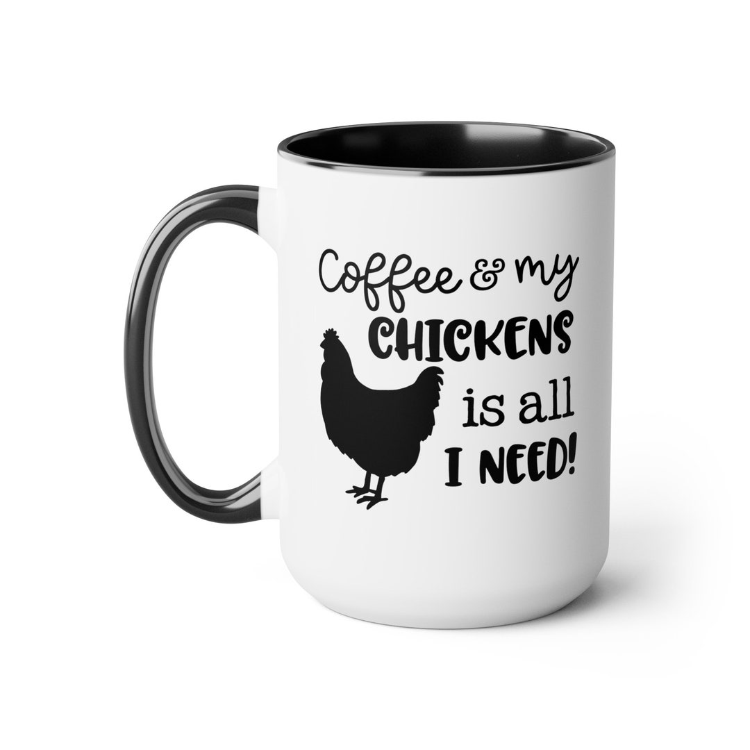 Chicken Mom Coffee Mug 15oz: Coffee & My Chickens is All I Need - Etsy