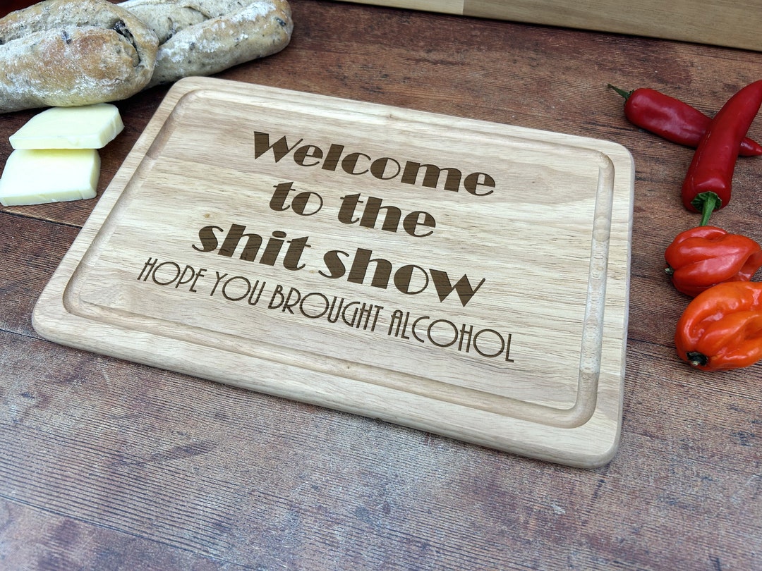 Wooden Chopping Board Funny House Warming Gift, welcome to the Shit ...