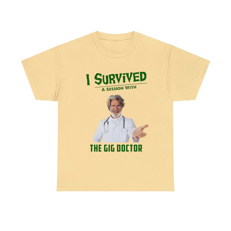 I Survived a Session With the Gig Doctor Heavy Cotton Tee Multiple ...