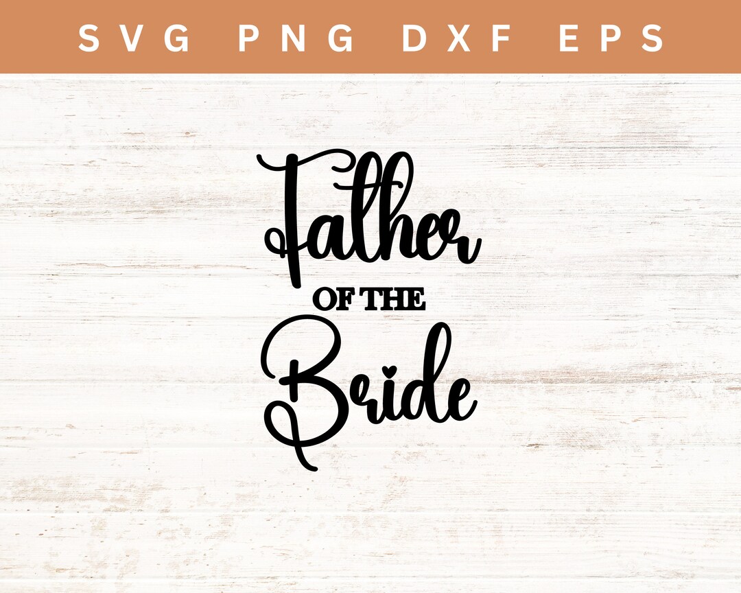 Father of the Bride Svg Instant Download Bridal Svg Mother of the Bride ...