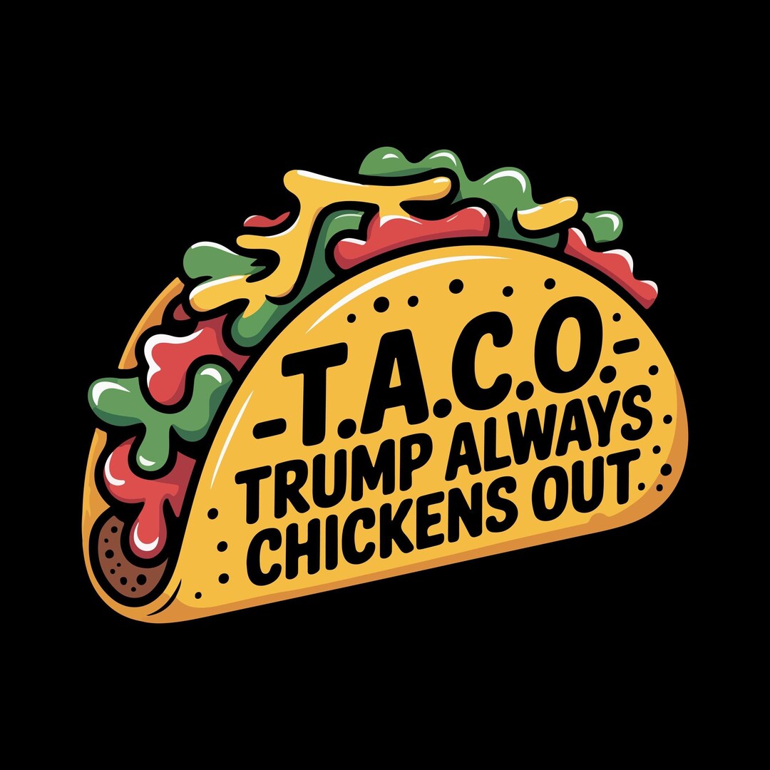 Taco Trump Always Chickens Out Png Svg, T.A.C.O Png Svg, Anti Trump Png ...