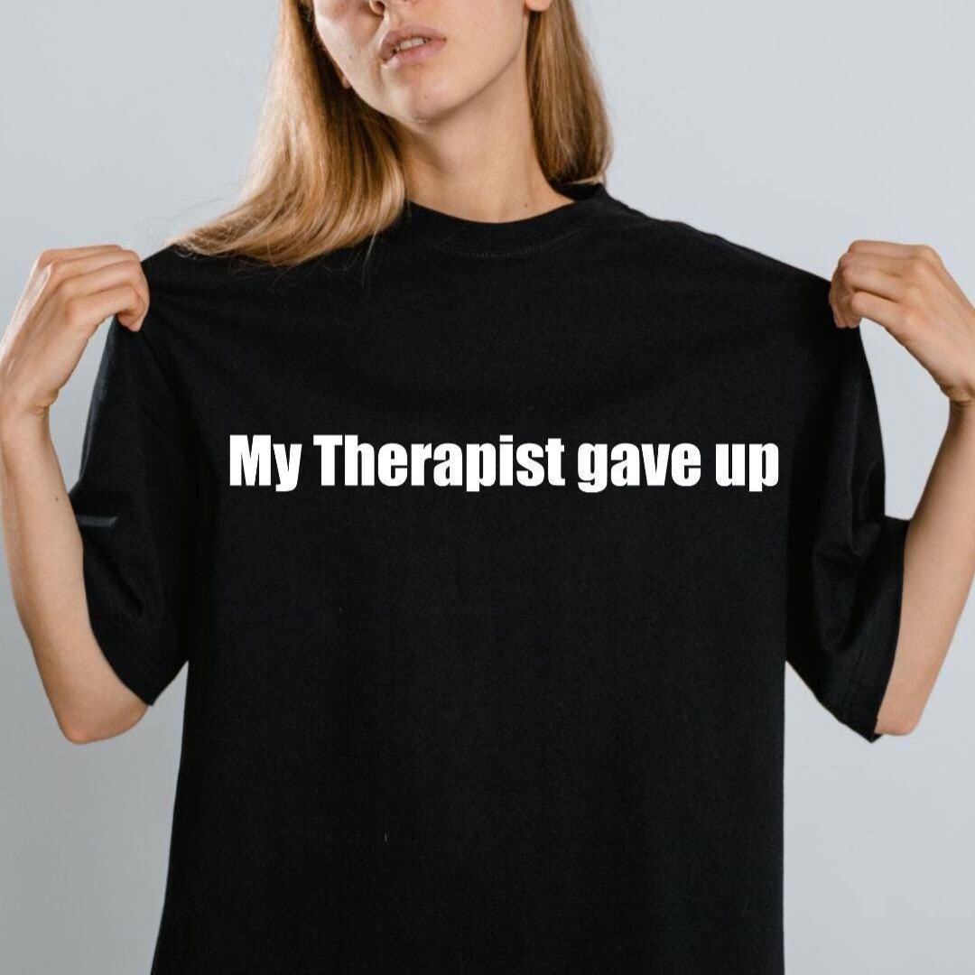 My Therapist Gave up PNG SVG, Sarcastic Humor, Relatable Anxiety, Funny ...