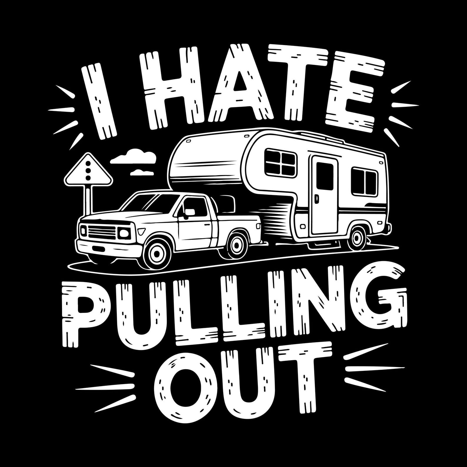 I Hate Pulling Out Png Svg, Trailer Travel Png Svg, Funny Camping Png ...