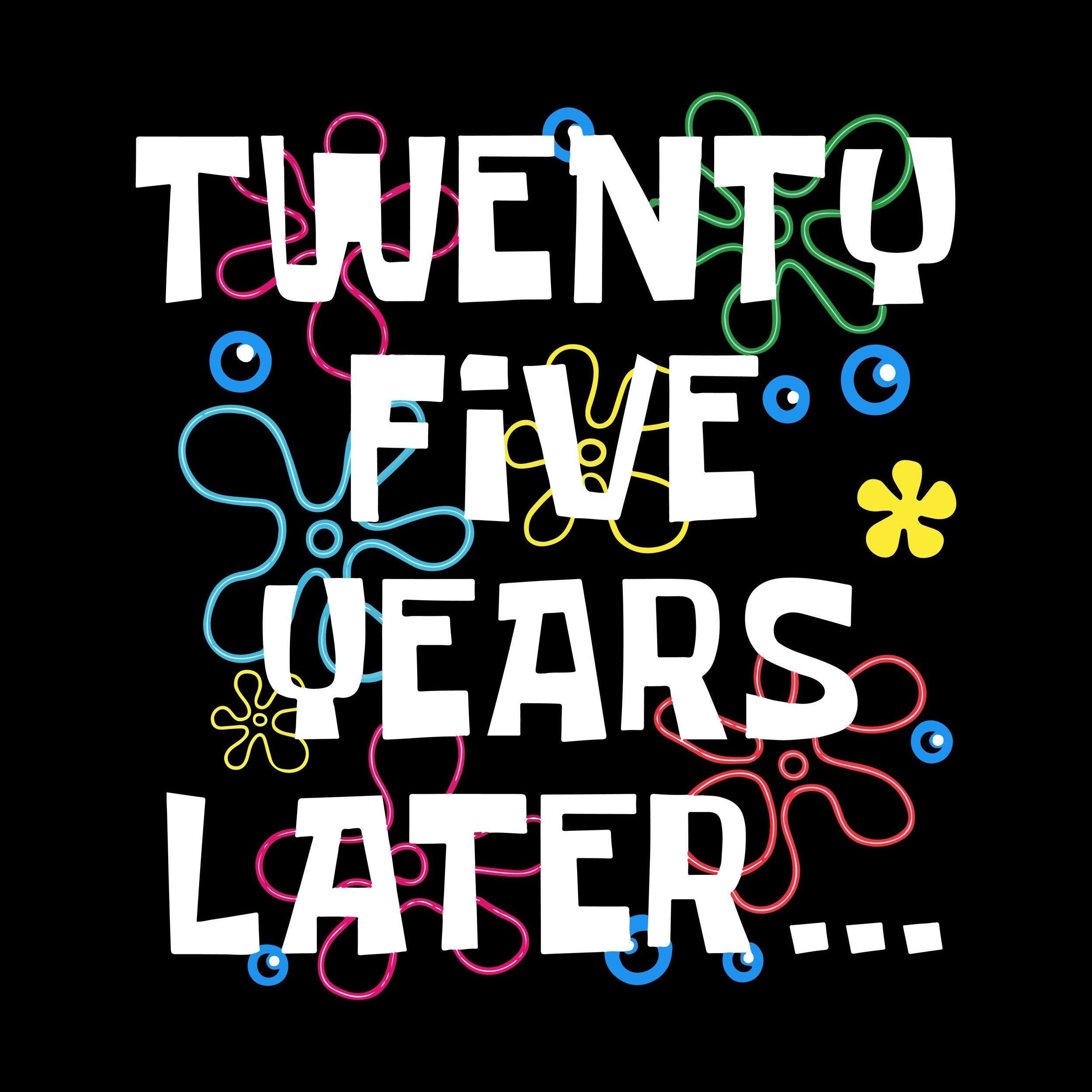 Twenty Five Years Later