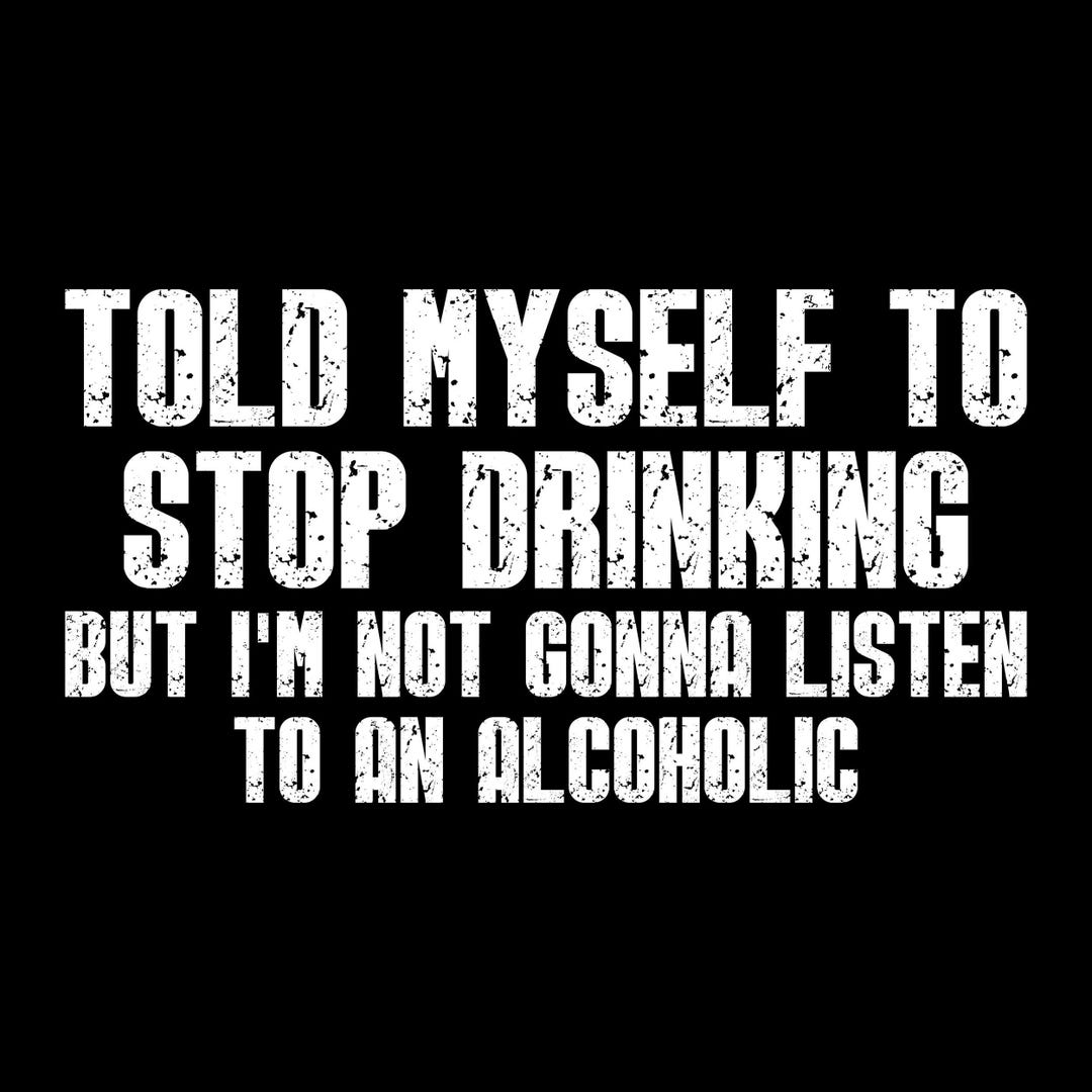 Told Myself to Stop Drinking Png Svg, Funny Drinking Joke Png Svg, but ...