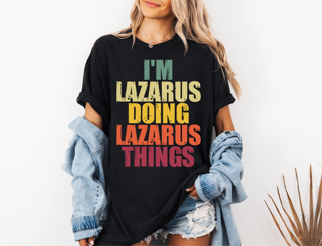 I'm Lazarus Doing Lazarus Things PNG SVG, Lazarus Name, Biblical Humor ...