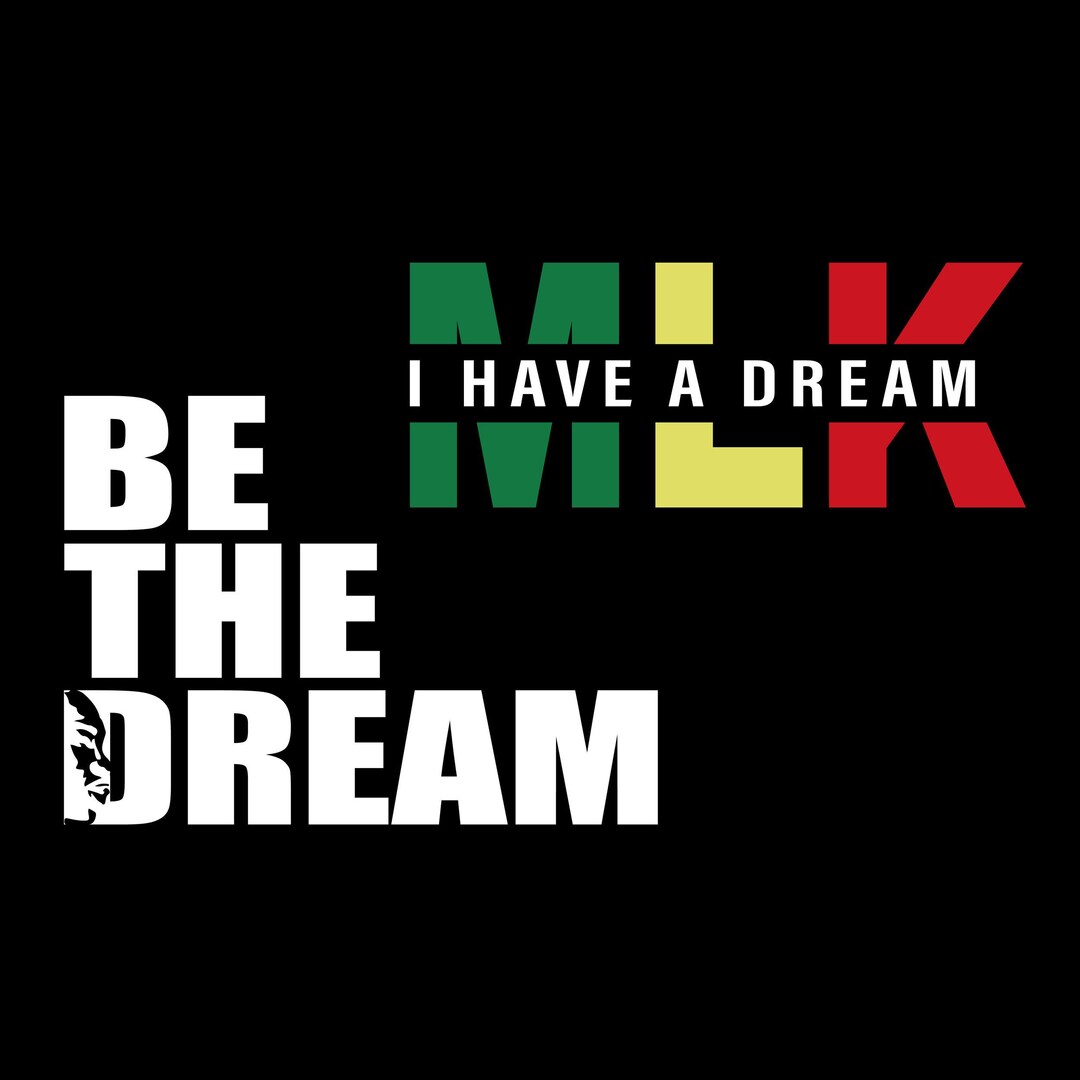 Martin Luther King Jr. Day I Have a Dream Png Svg Eps, Be the Dream Png ...
