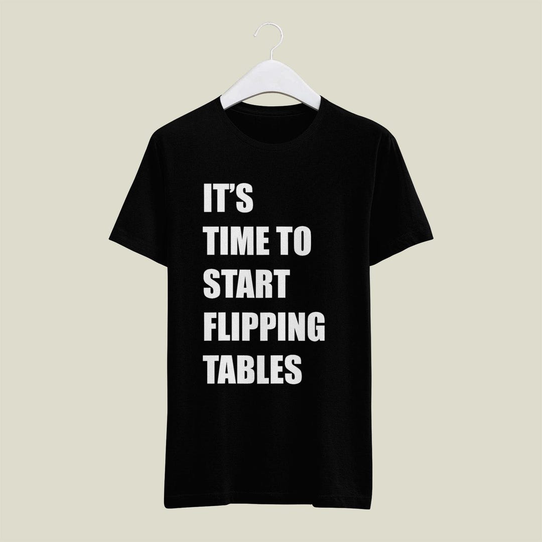 It’s Time to Start Flipping Tables PNG SVG: Funny Sarcastic Humor ...