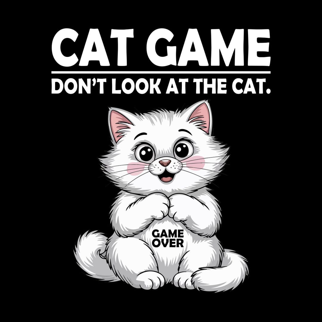 Cat Game Don't Look at the Cat PNG, Game Over Png, Funny Cat Game Png ...