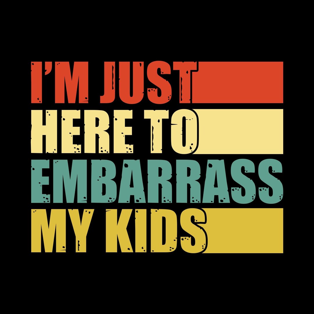 Embarrass My Kids PNG: Funny Parent Humor Design (digital Download) - Etsy