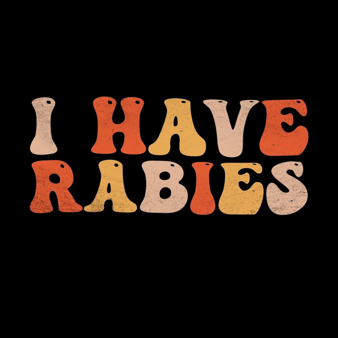 I Have Rabies Png Jpg, Funny Retro Vintage I Have Rabies Apparels Png ...