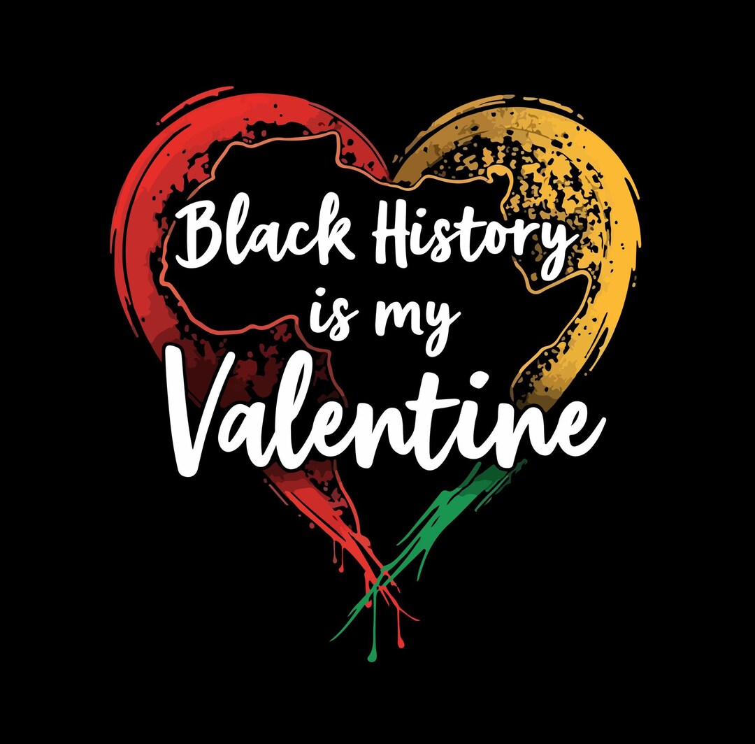 Black History is My Valentine Png Svg Eps, Lovely Black History is My ...