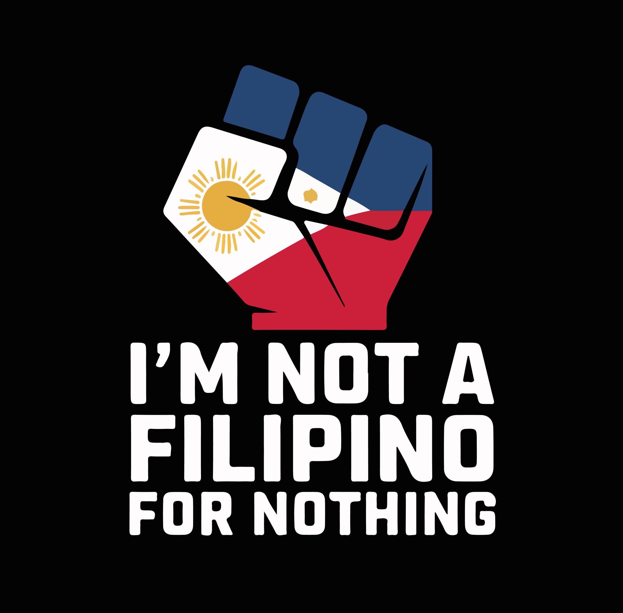 I Am Not A Filipino for Nothing Png Svg Eps, Free DU30 Free Duterte Png ...