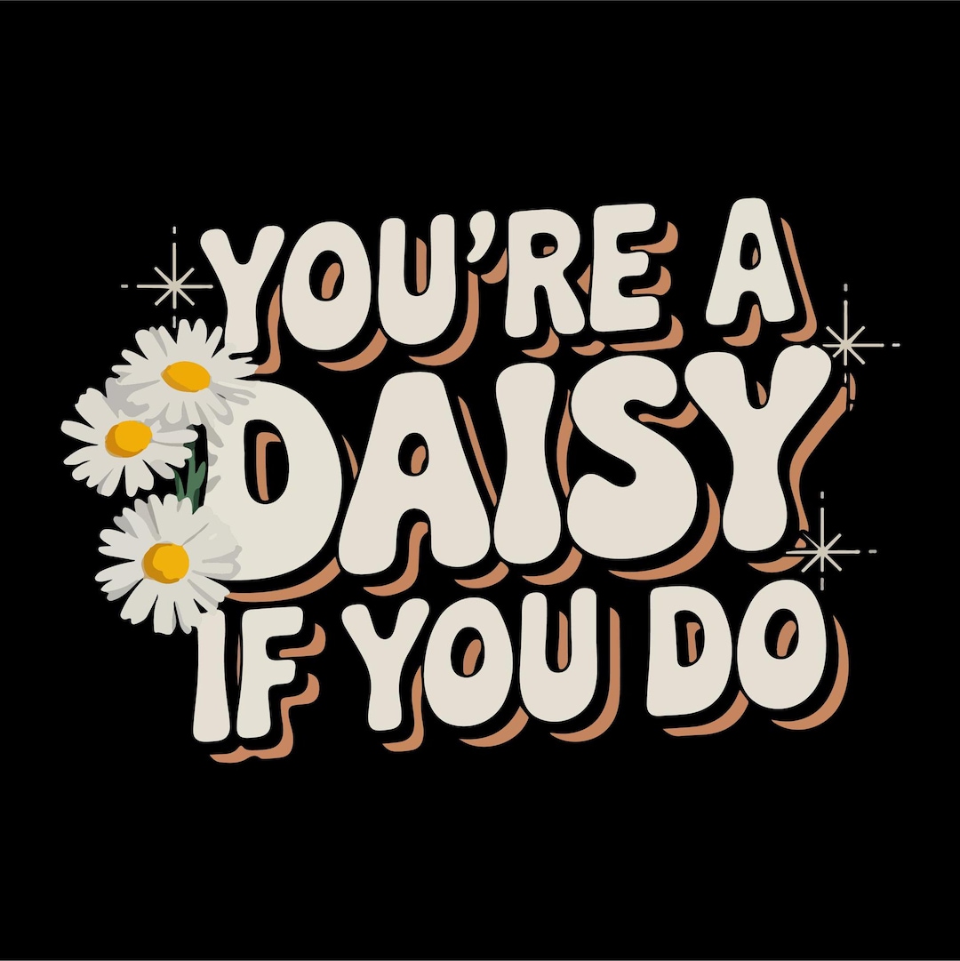 You're A Daisy If You Do Png Svg Jpg Eps, Tombstone Quote Png Svg Jpg ...