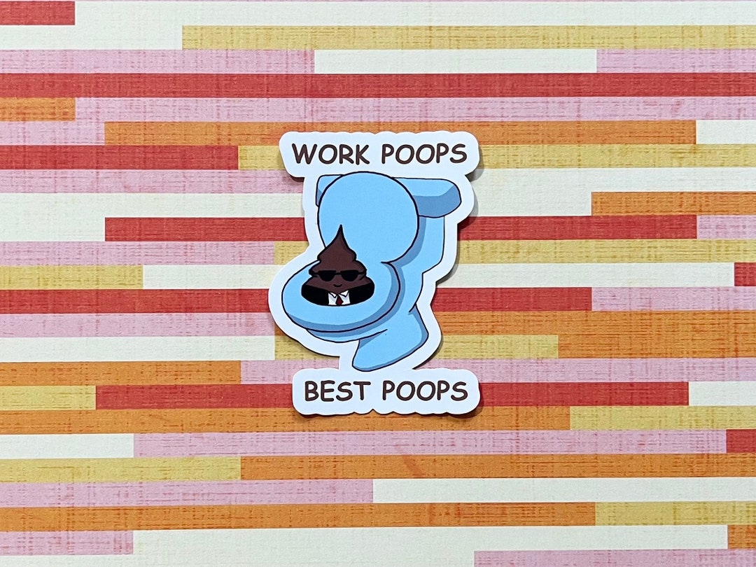 Work Poops Vinyl Sticker Perfect for April Fools or for a - Etsy