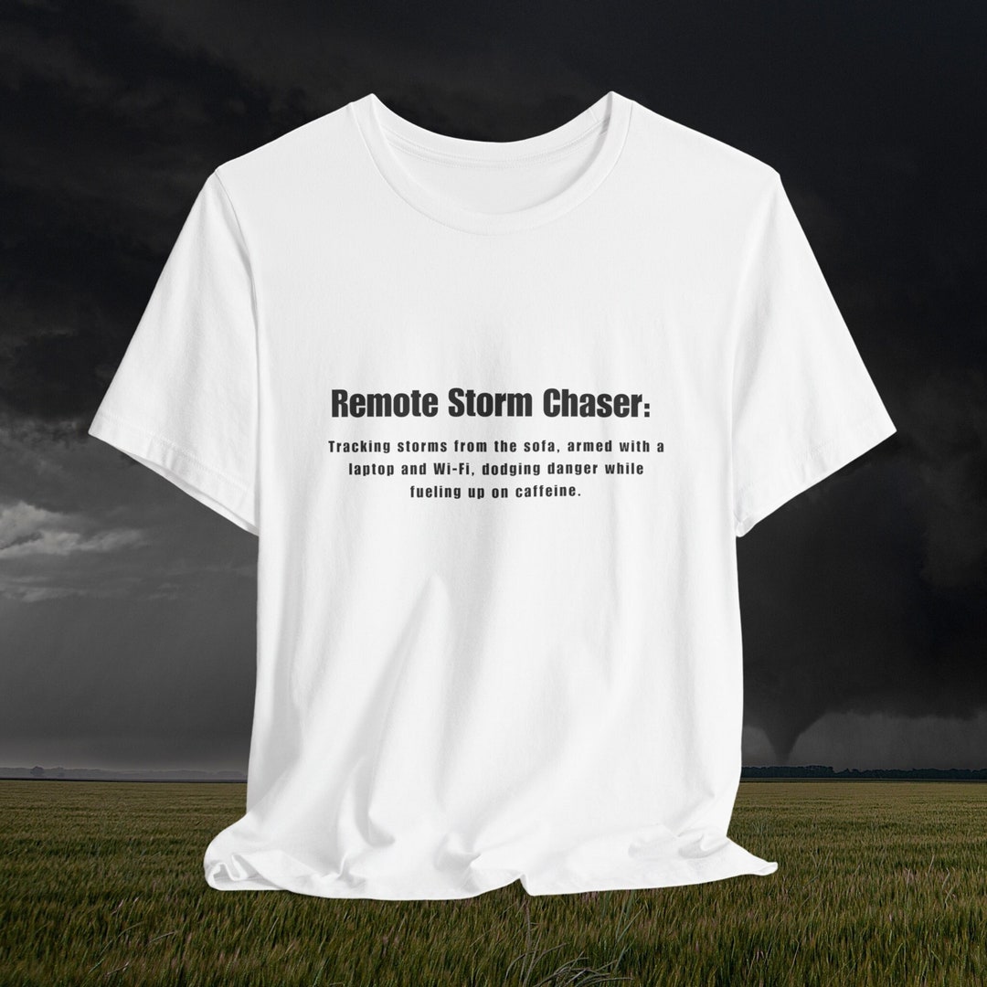 Funny Storm Chaser Shirt, Tornado Chasing T-shirt, Twisters Tee for ...