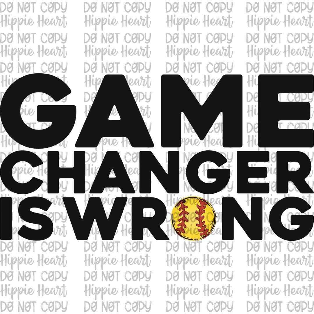 Custom Softball Png, Game Changer is Wrong, Custom Team, No Gate Fees ...