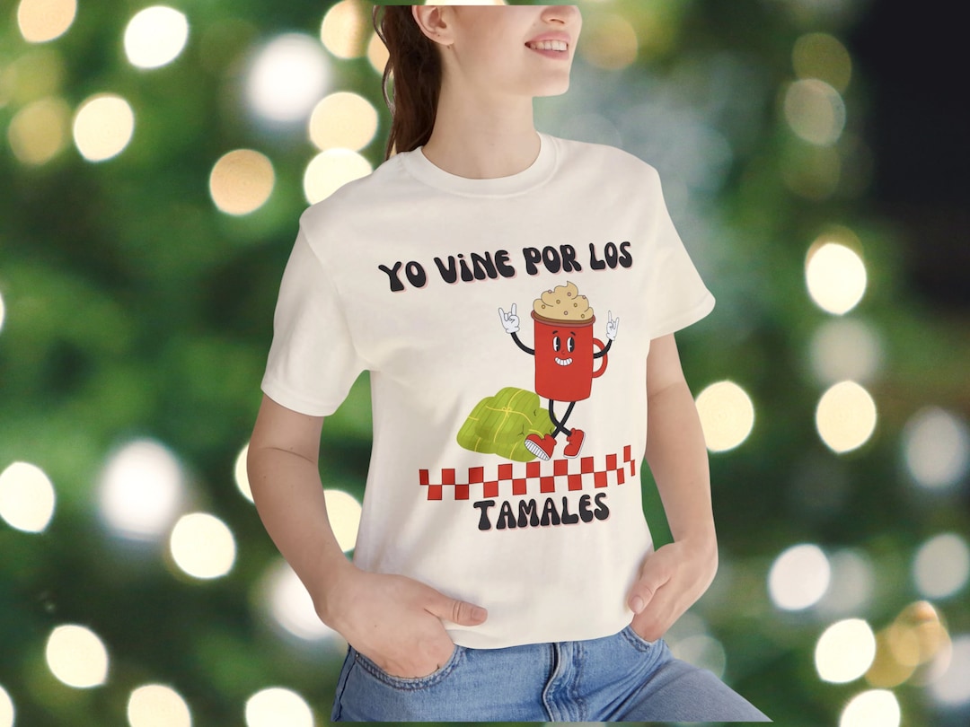 Yo Vine Por Los Tamales Camiseta, Mexican Spanish Christmas Shirt ...