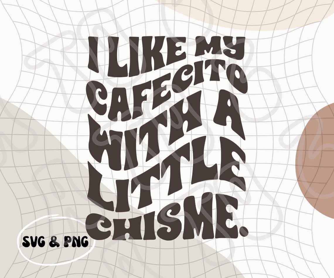 Cafecito Con Chisme PNG & SVG | Cafe Con Chisme Digital Download ...