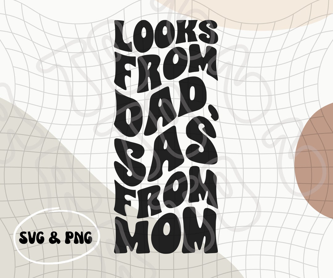Looks From Dad, Sas From Mom PNG & SVG | Toddler PNG | Kids Design | I ...