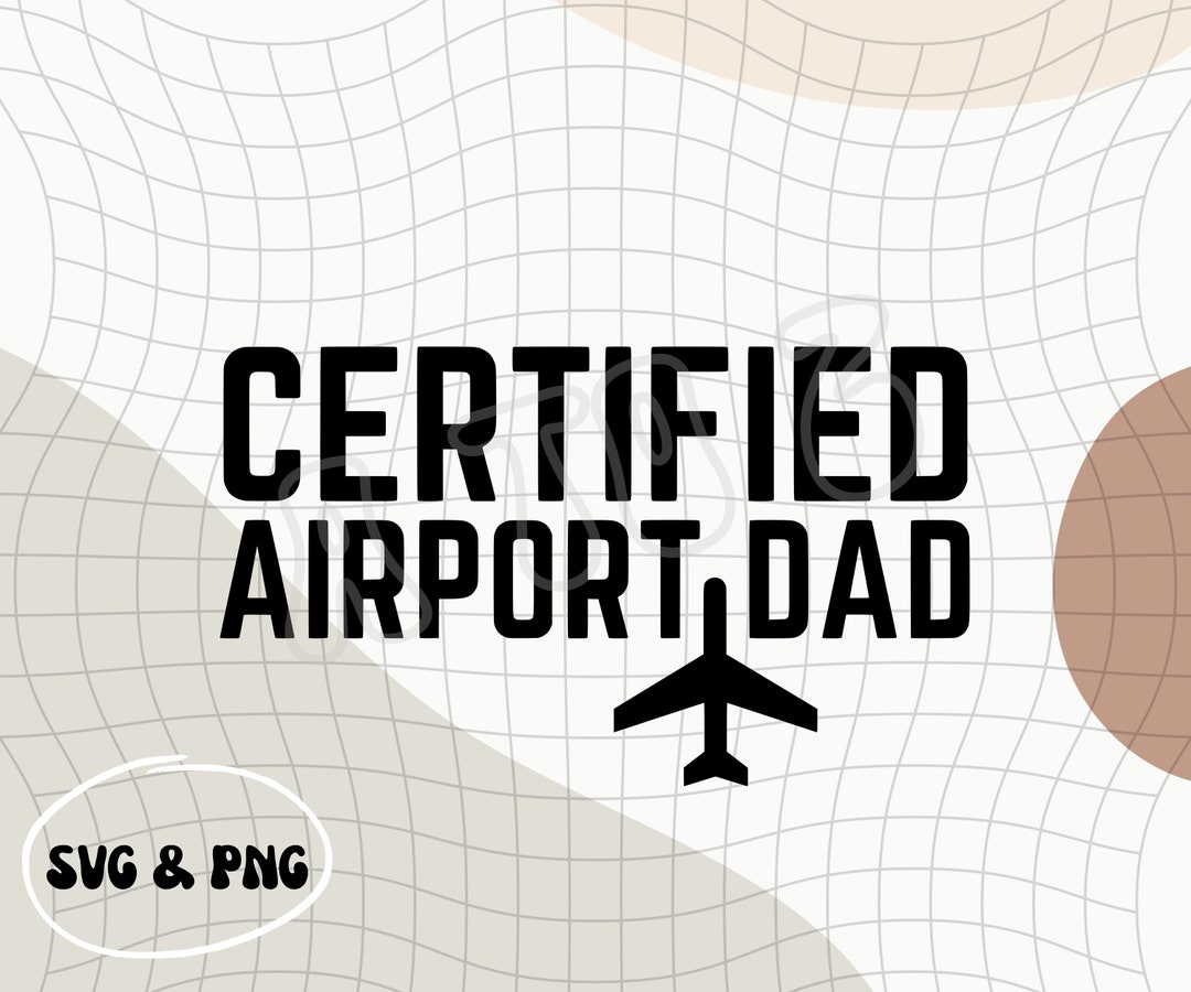 Airport Dad PNG & SVG | Father's Day PNG | Pilot Dad Design | Travel ...
