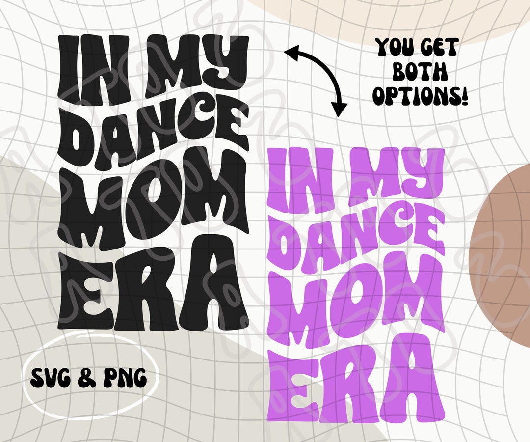 Dance Mom Era PNG & SVG | Dance Teacher | Dance Captain | Dance Mama ...