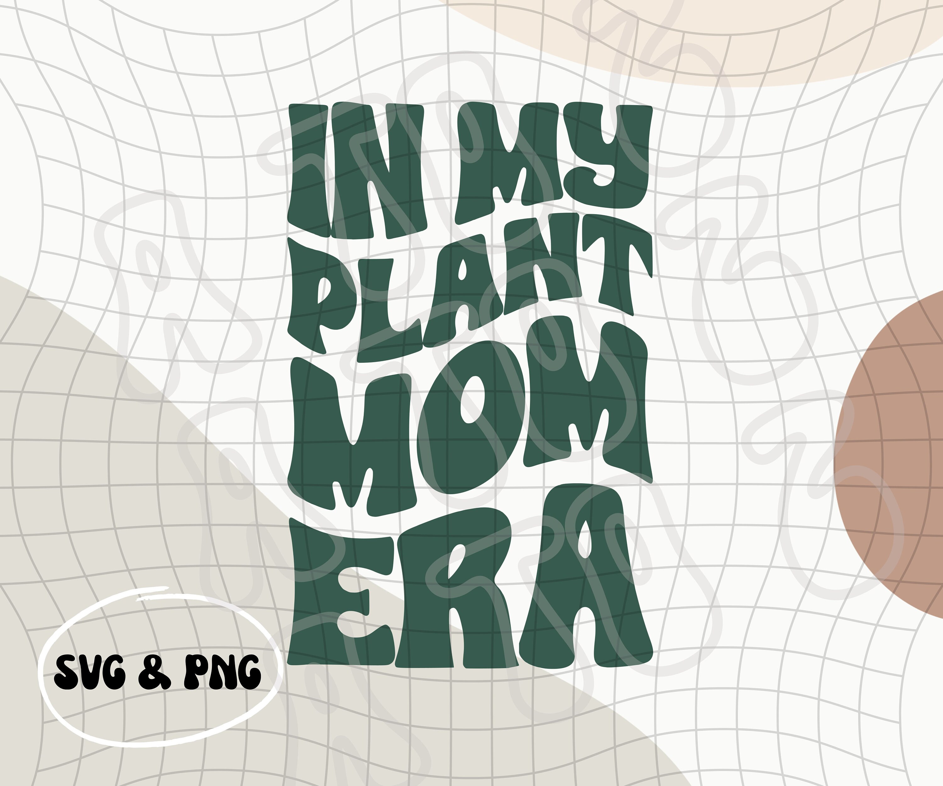 Plant Mom Era PNG & SVG | Plant Mama Design | Plant Lover PNG | Plant ...