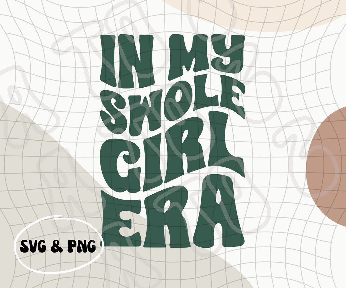 In My Swole Girl Era PNG & SVG | Girls That Lift | Weight Lifting | Fit ...