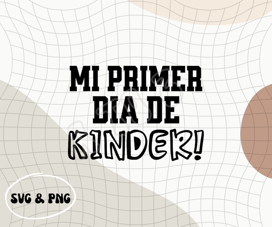 Primer Dia De Kinder PNG & SVG | Kinder PNG | First Day of Kinder ...