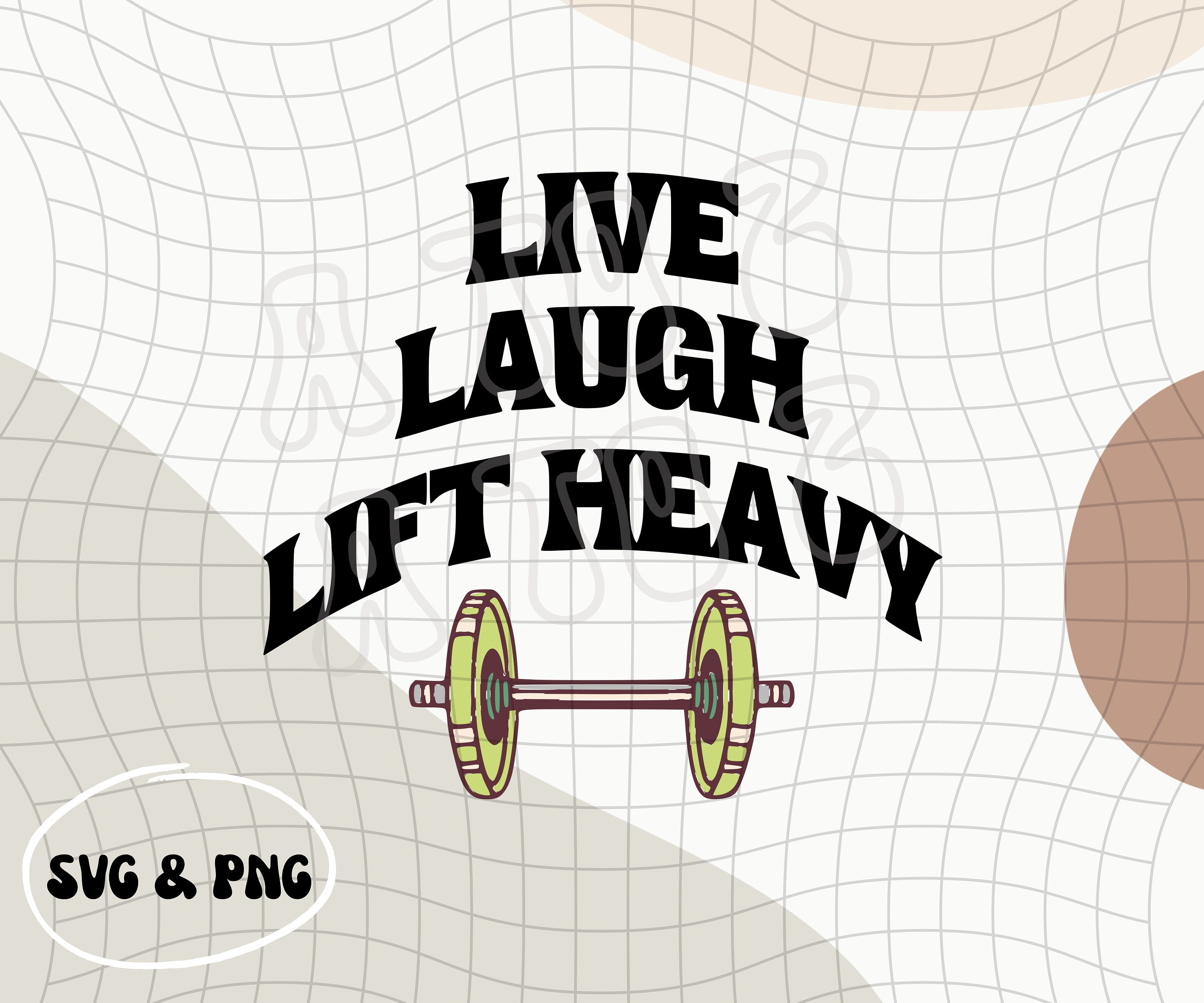 Live Laugh Lift Heavy PNG & SVG | Swole Girl PNG | Swole Mommy ...