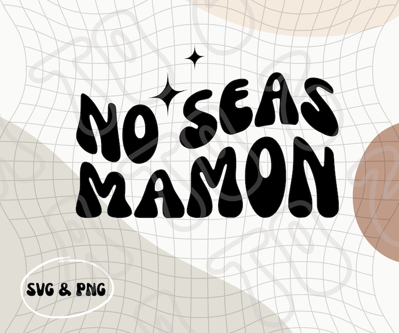 No Seas Mamon PNG & SVG | Latino Humor | Dichos Latinos | No Seas ...