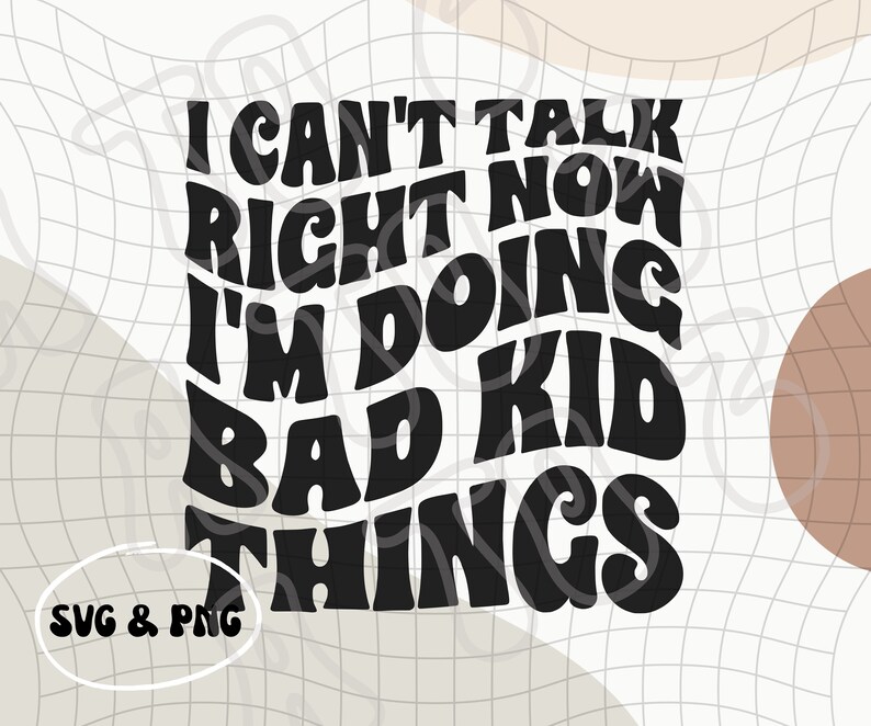 Bad Kid Things SVG & PNG | Funny Toddler SVG | Kids Graphic Design ...
