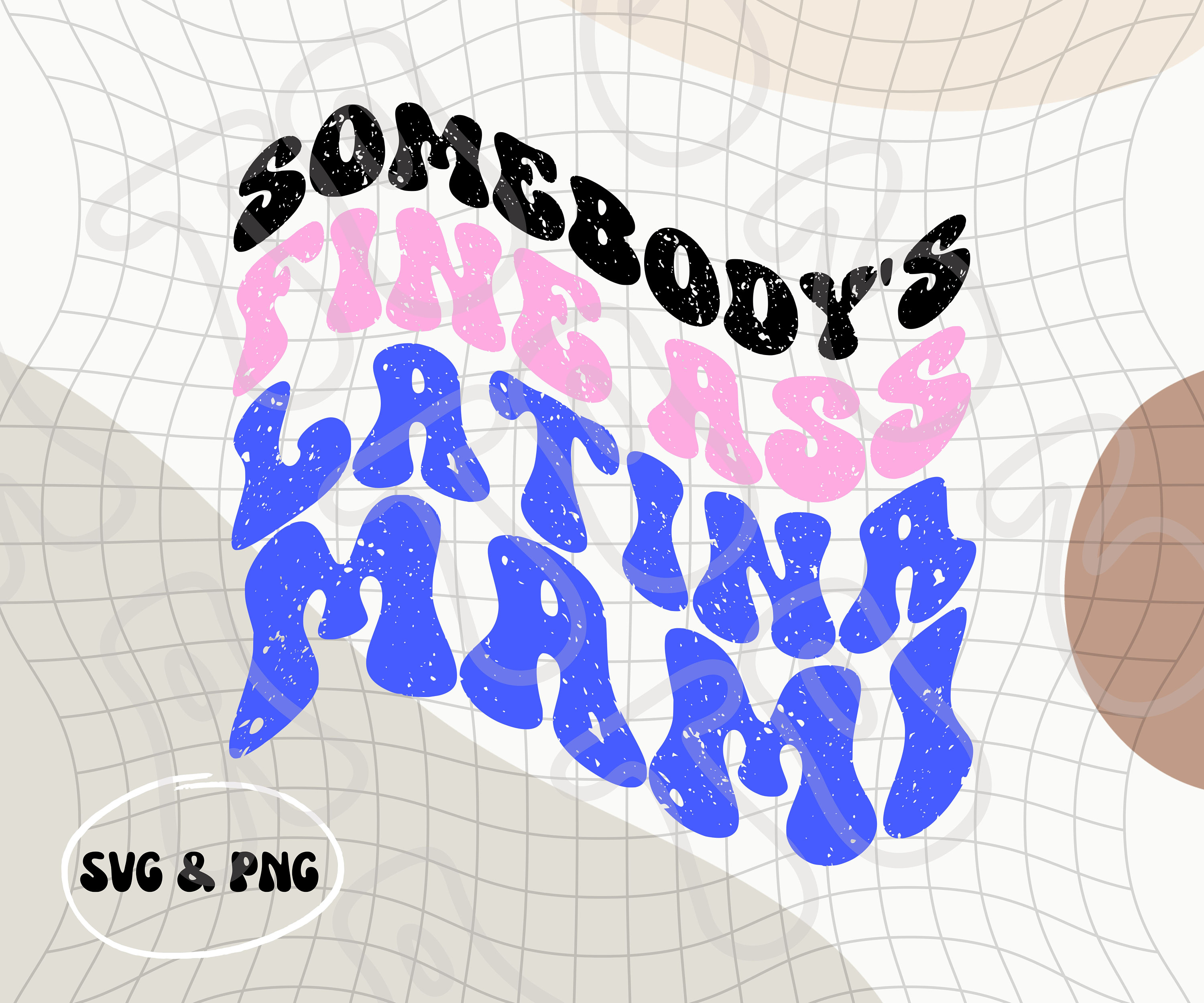 Somebody S Fine Ass Latina Mami Png Svg Latina Af Mama Latina Dia De