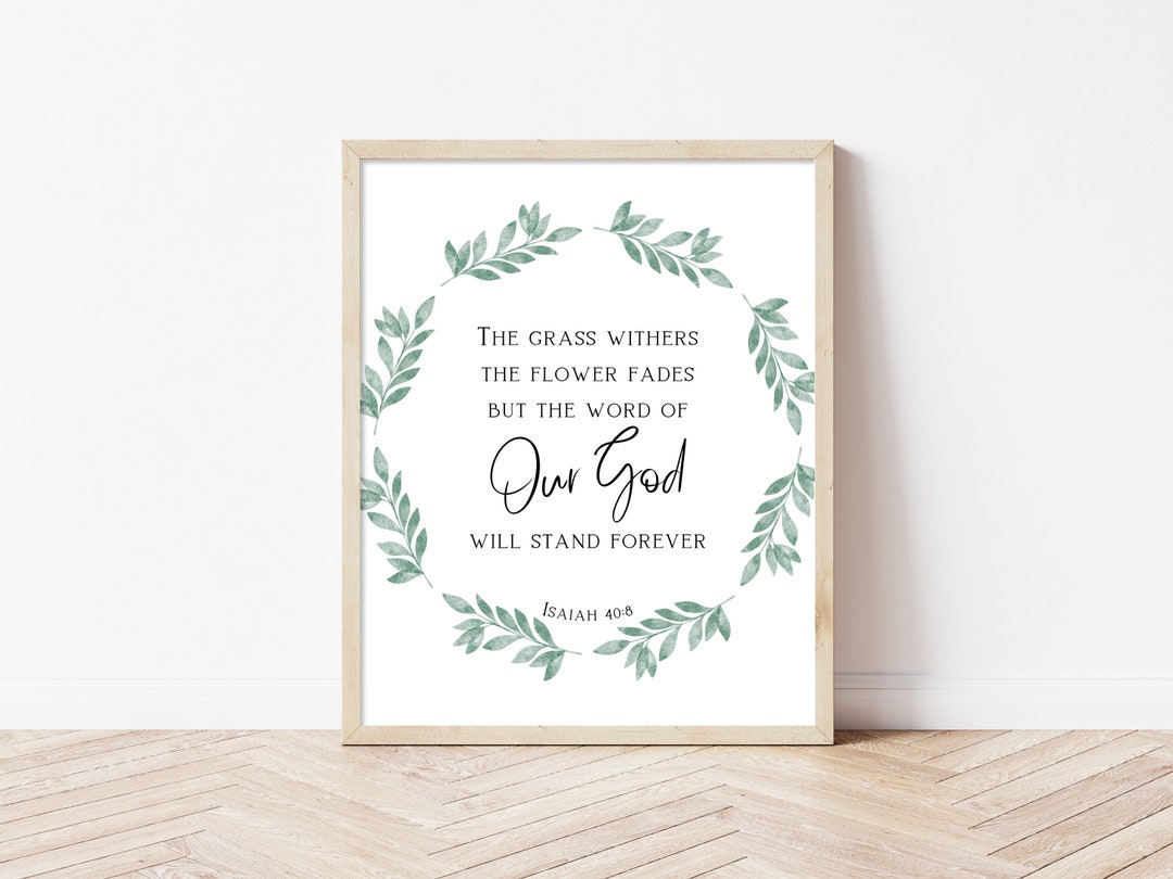 The Grass Withers, the Flower Fades – Isaiah 40:8 Printable Wall Art ...