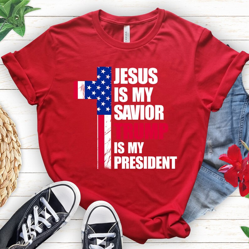 Jesus is My Savior Trump is My President Shirt, President Trump Shirts ...
