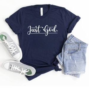 Just God Shirt, Just God T-shirt, Christian Shirt, Positive Shirt ...