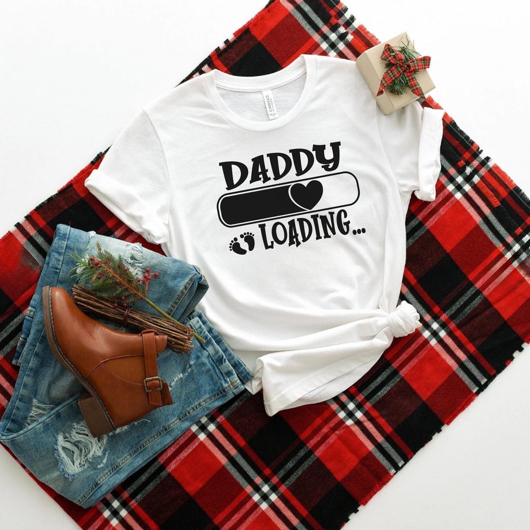 Daddy Loading T-shirt,daddy to Be Shirt,new Dad T Shirt,dad Est 2025 ...