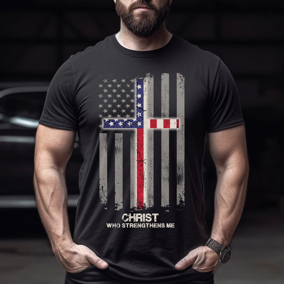 Christ Who Strengthens Me Shirt, American Flag Cross Shirt, Cross ...