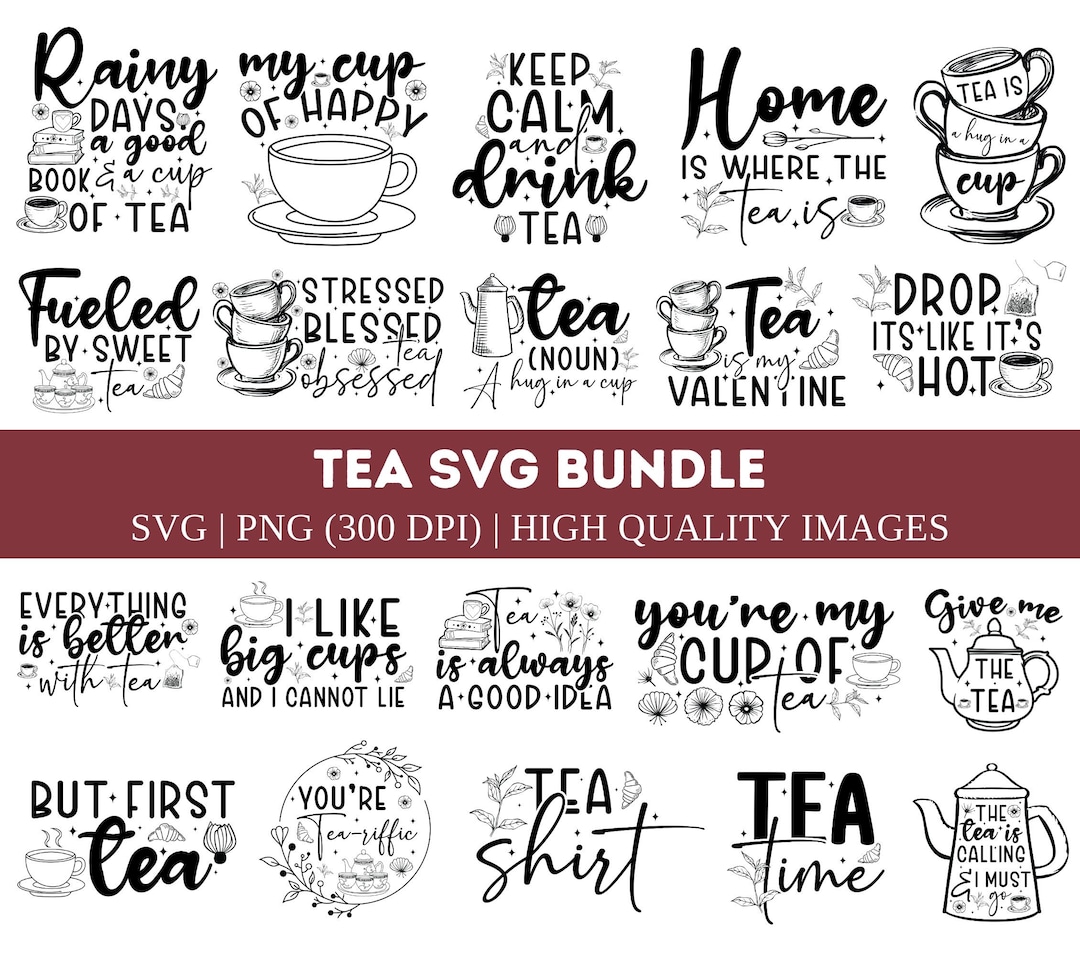 Tea SVG Bundle, Tea Svg, Tea Lover Gift, Funny Tea Svg, Tea Quote Svg ...