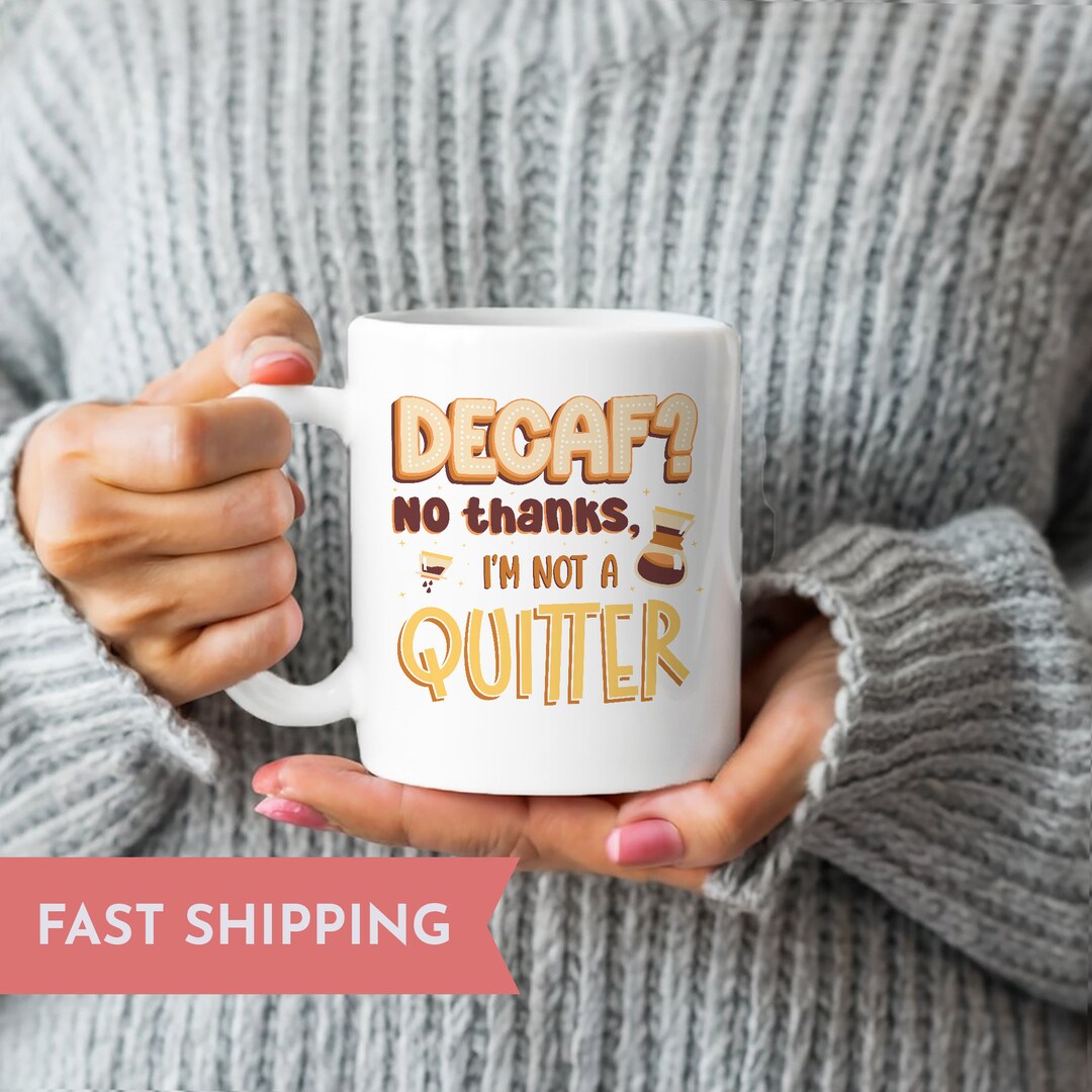 Decaf Im No Quiter Coffee Mug Retro Funny Coffee Quote, Coffee Cugs ...