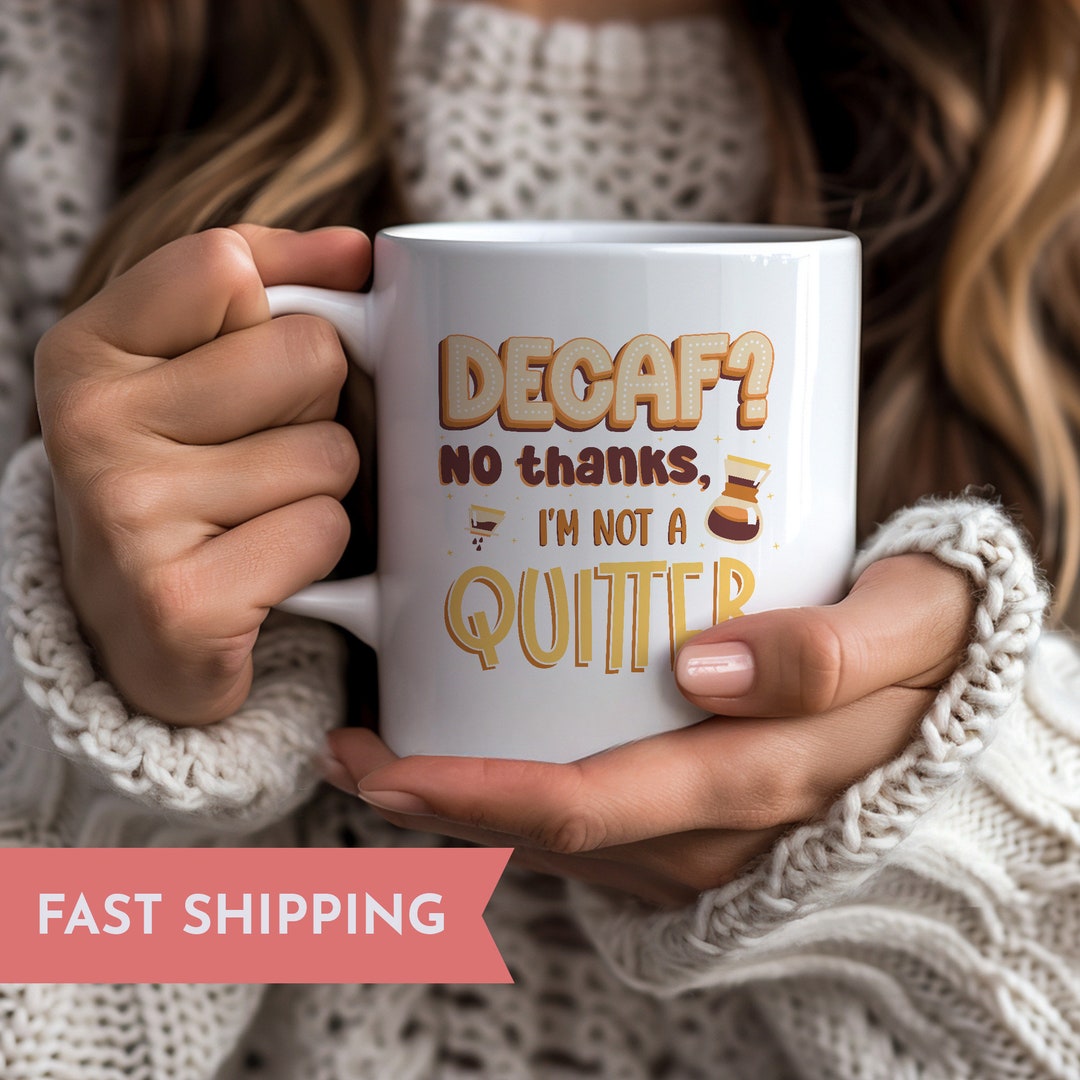 Decaf Im No Quiter Coffee Mug Retro Funny Coffee Quote, Coffee Cugs ...